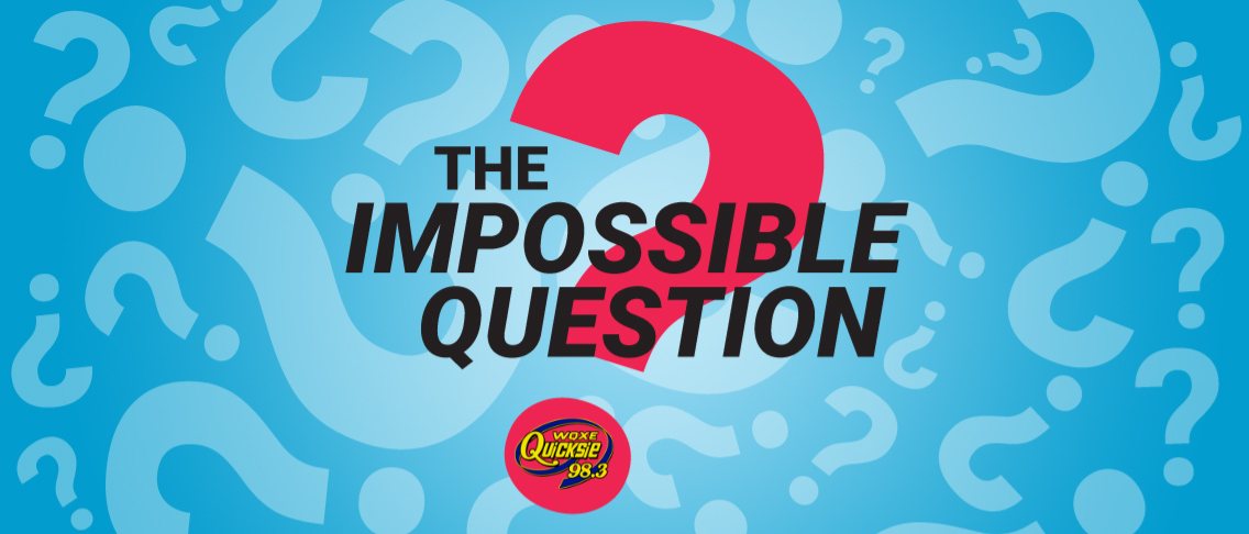 Impossible Question – Quicksie 98.3